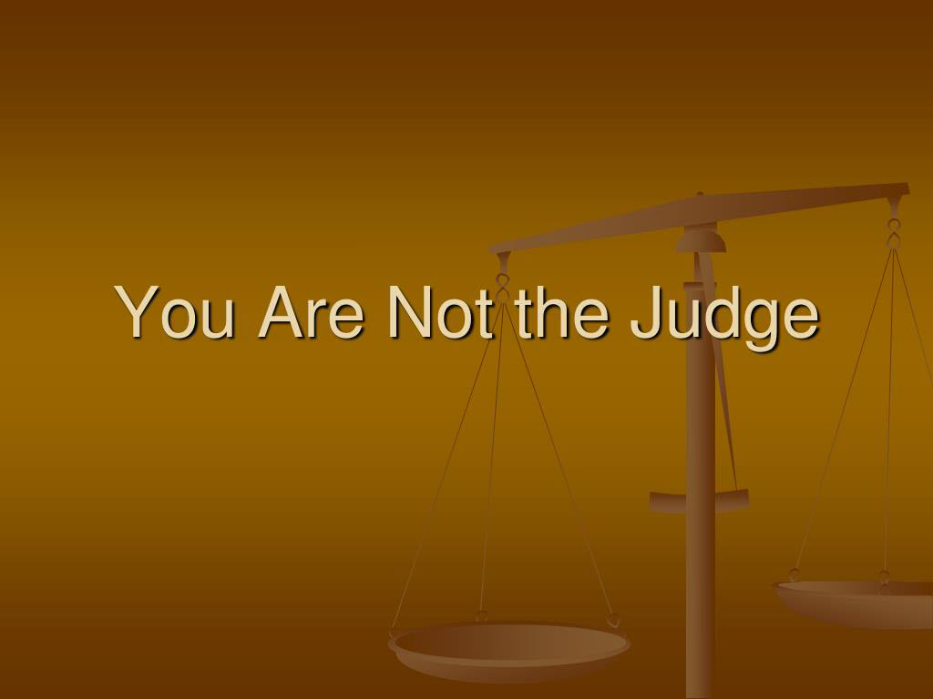 You Are Not The Judge - Orlando Espinosa